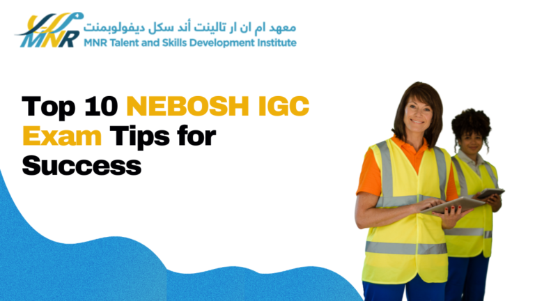 Top 10 NEBOSH IGC Exam Tips for Success - #1 Training Institute in Dubai, UAE and India | MNRTSDI