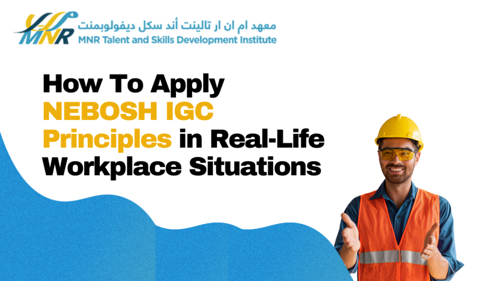 How To Apply NEBOSH IGC Principles in Real-Life Workplace Situations - #1 Training Institute in ...